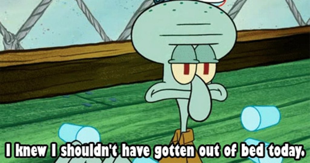 Squidward meme - 22 Memes of Your Favorite Hero - Motivator Quotes
